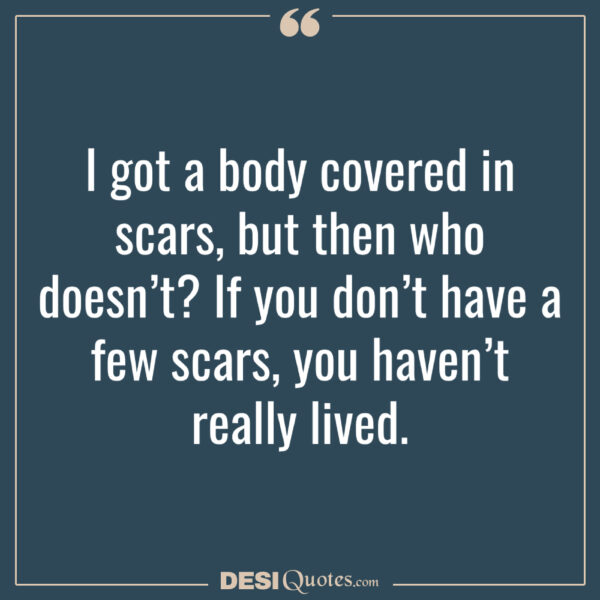 Inscribed Stories: Reflections Through Quotes About Scars - DesiQuotes.com